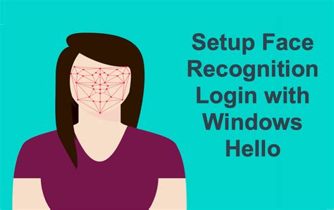 How To Set Up Windows Hello Facial Recognition In Windows Improve