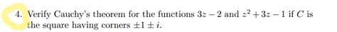 Solved Verify Cauchy S Theorem For The Functions 3z 2 And Chegg Com