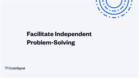 Facilitate Independent Problem Solving Codesignal Learn