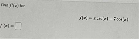 Solved Find F X ﻿forf X Xcsc X 7cos X