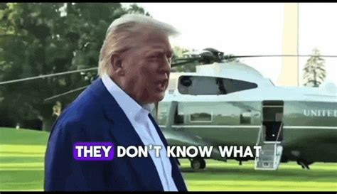 Dont Know What The F Theyre Doing Trump  Dont Know What The F