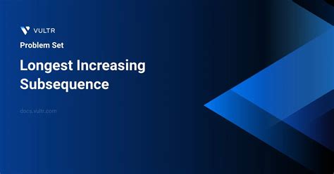 300 longest increasing subsequence solutions and explanation vultr