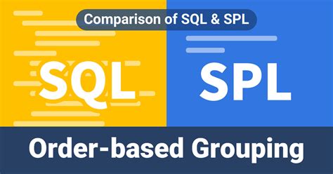 Comparison Of Sql And Spl Order Based Grouping By Esproc Spl Dec 2024 Medium