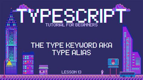 Typescript For Beginners The Type Keyword Aka Type Alias Lesson 13
