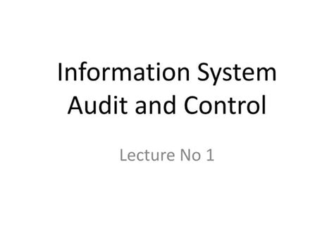 Information System Architecture And Audit Control Lecture 1 Pptx