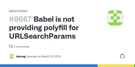Babel Is Not Providing Polyfill For Urlsearchparams · Issue 9667 · Babelbabel · Github