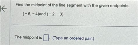 Solved Find The Midpoint Of The Line Segment With The Given