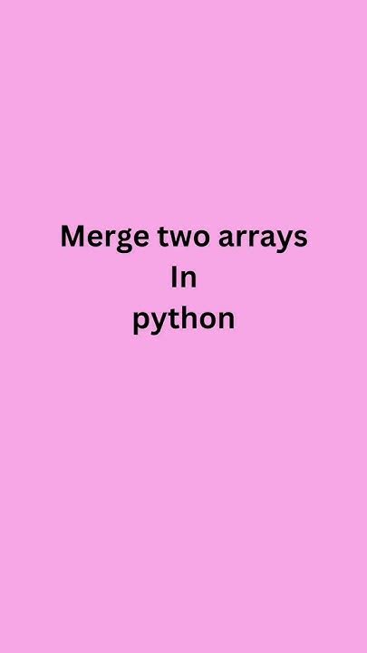 How To Merge Two Arrays In Python With One Line User Defined Function 👈