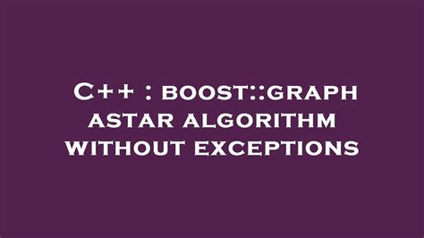 C Boostgraph Astar Algorithm Without Exceptions Youtube
