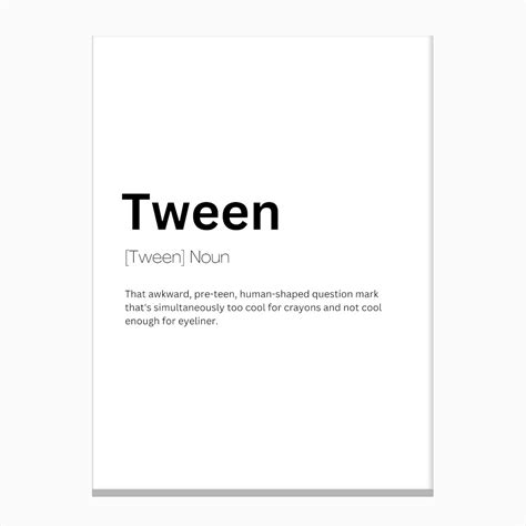 Tween Definition Meaning Canvas Print By Kaigozen Fy