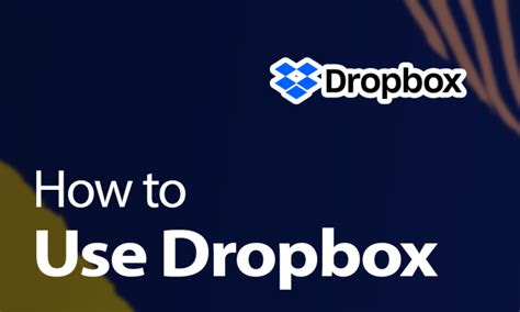 How To Use Dropbox Tutorial For Beginners In 2025 How It Works