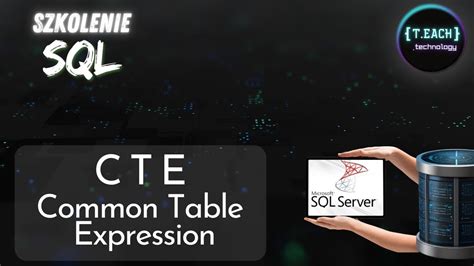Szkolenie SQL - CTE (Common Table Expression) - Zaawansowany SQL Server - YouTube
