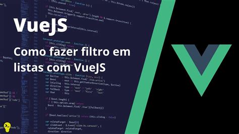 Como Fazer Filtro Em Listas Com Vuejs Youtube
