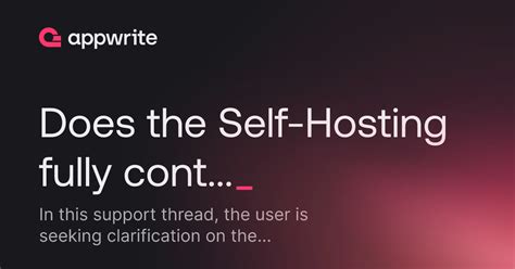 does the self hosting fully controlled threads appwrite