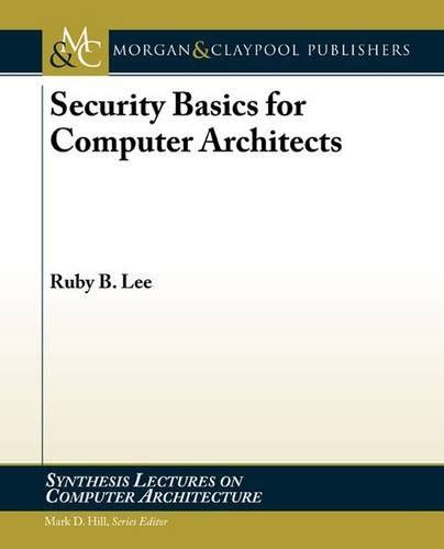 Security Basics For Computer Architects Synthesis Lectures On Computer