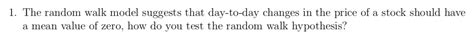 Solved The Random Walk Model Suggests That Day To Day Chegg