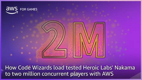 How Code Wizards Load Tested Heroic Labs Nakama To Two Million Concurrent Players With Aws