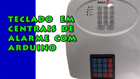 Teclado Arduíno Em Centrais De Alarme Youtube