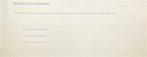 solved multiple cholce questionwhat type of reproduction