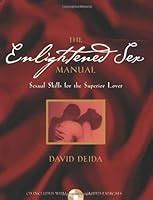 The Enlightened Sex Manual Sexual Skills For The Superior Lover By David Deida
