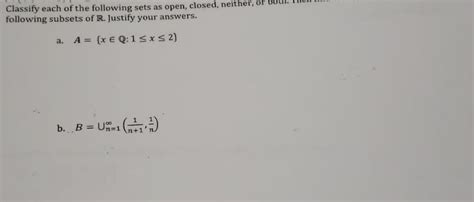 Solved Classify Each Of The Following Sets As Open Closed Chegg