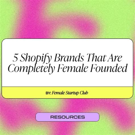 Top 5 Female Founded Shopify Brands You Need To Know Female Startup Club