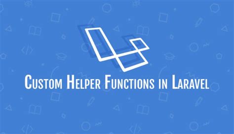Laravel Custom Helper Functions File Codebriefly