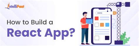 How To Build A React App A Step By Step Guide Intellipaat