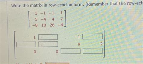 [solved] write the matrix in row echelon form remember that the row