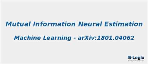 Mutual Information Neural Estimation S Logix
