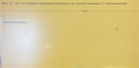 solved when 3x2−19x 22 is divided by a polynomial the