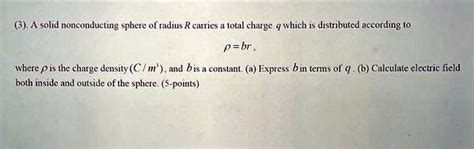 Solved A Solid Nonconducting Sphere Of Radius R Canties Total Charge Q