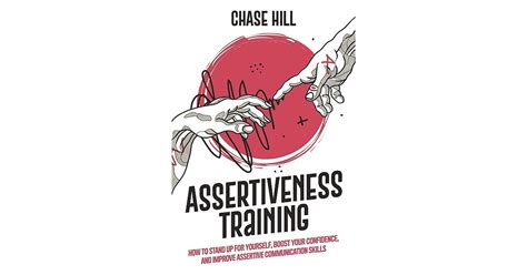 Assertiveness Training How To Stand Up For Yourself Boost Your Confidence And Improve