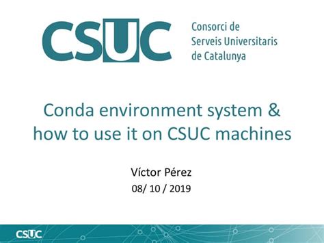 Conda Environment System How To Use It On Csuc Machines Ppt