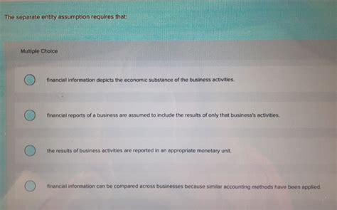 Solved The Separate Entity Assumption Requires That