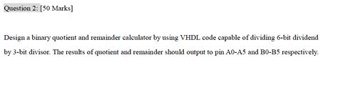 Question 2 50 Marks Design A Binary Quotient And