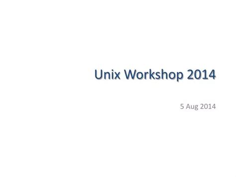 Ppt Unix Workshop 2014 Powerpoint Presentation Free Download Id6190149