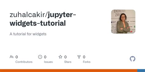 GitHub Zuhalcakir Jupyter Widgets Tutorial A Tutorial For Widgets