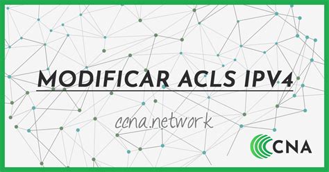 Modificar Acls Ipv4 Ccna 200 301