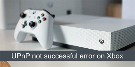 How To Fix Error UPnP Not Successful On Xbox