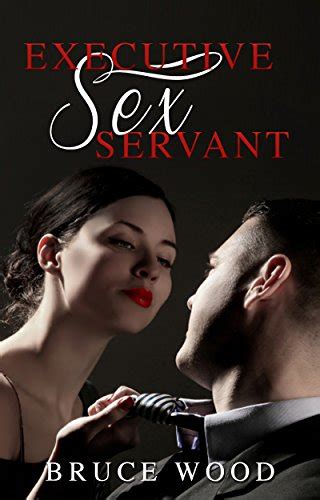 Executive Sex Servant A Hot Wife Finds A Fun Way To Support Her Husband Kindle Edition By