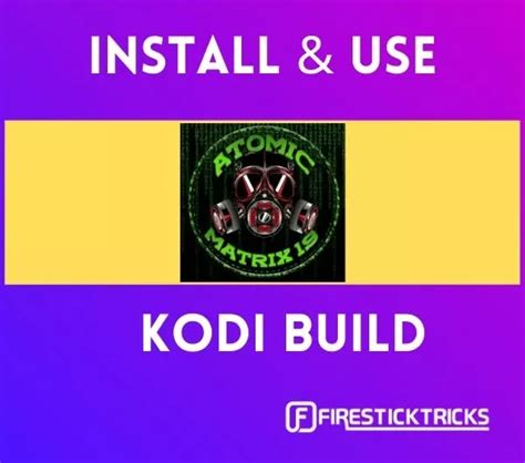 How To Install Use Atomic Matrix Kodi Build On Firestick Artofit