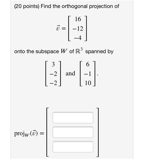 Solved 20 Points Find The Orthogonal Projection Of