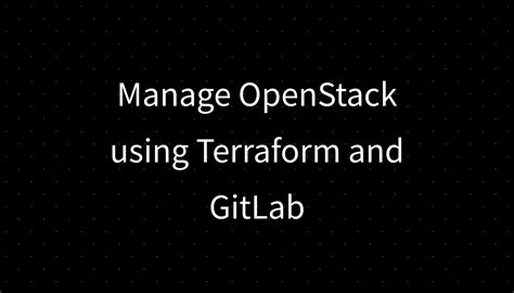 Manage Openstack Using Terraform And Gitlab