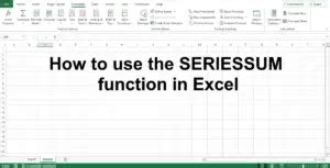 How To Use The SERIESSUM Function In Excel