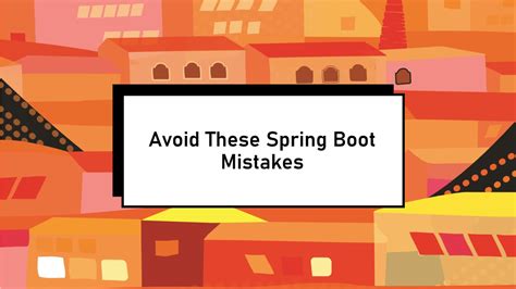 5 Common Mistakes In Spring Boot Development And How To Avoid Them