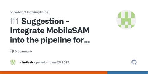 Suggestion Integrate Mobilesam Into The Pipeline For Lightweight And Faster Inference · Issue
