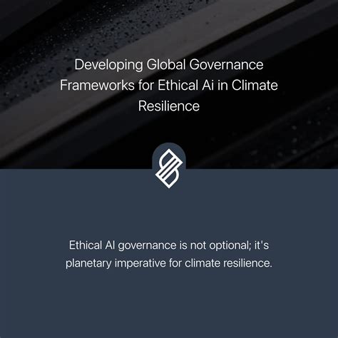 Developing Global Governance Frameworks For Ethical Ai In Climate