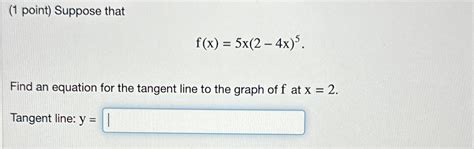 Solved (1 ﻿point) ﻿Suppose thatf(x)=5x(2-4x)5.Find an | Chegg.com