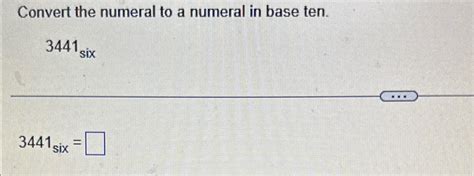 Solved Convert The Numeral To A Numeral In Base Chegg Com